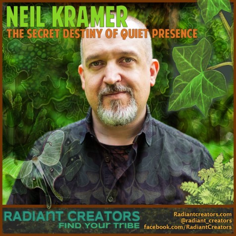 Radiant Creators – The Secret Destiny Of Quiet Presence – neilkramer.com